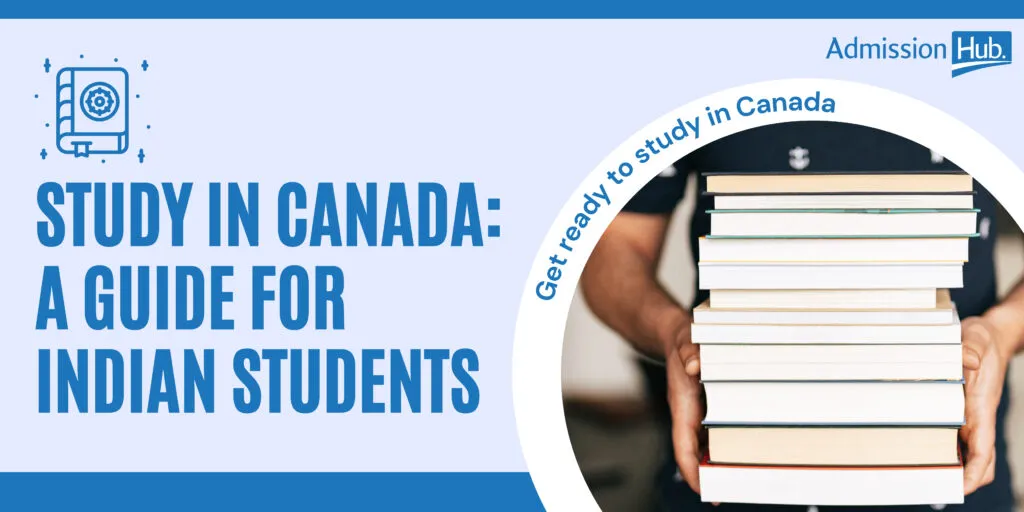 Study in Canada: A guide for Indian students - Admission Hub